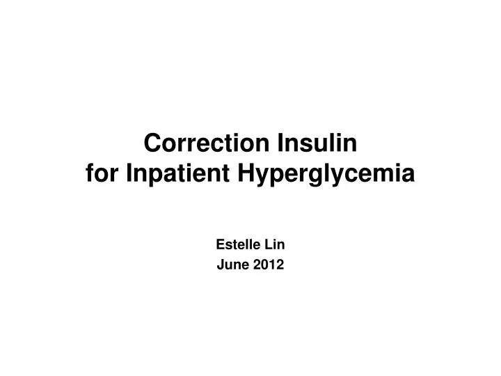 PPT - Correction Insulin for Inpatient Hyperglycemia PowerPoint ...