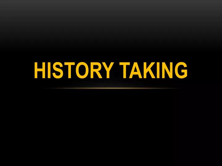 PPT - History taking PowerPoint Presentation, free download - ID:3110040