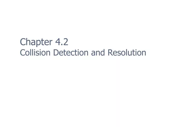 PPT - Chapter 4.2 Collision Detection and Resolution PowerPoint ...