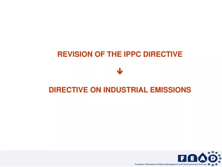 PPT - REVISION OF THE IPPC DIRECTIVE DIRECTIVE ON INDUSTRIAL EMISSIONS ...