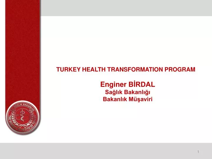 PPT - TURKEY HEALTH TRANSFORMATION PROGRAM Enginer BİRDAL Sağlık ...