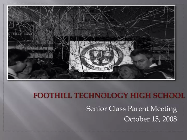 PPT - FOOTHILL TECHNOLOGY HIGH SCHOOL PowerPoint Presentation, free ...