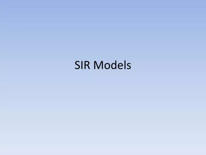 PPT - SIR Models PowerPoint Presentation, free download - ID:3111884