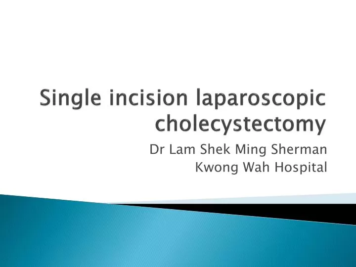 PPT - Single incision laparoscopic cholecystectomy PowerPoint ...