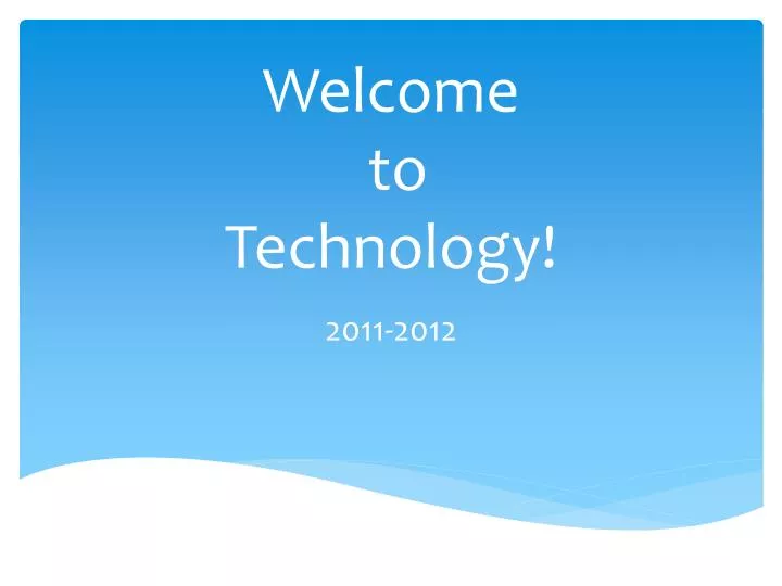 PPT - Welcome to Technology! PowerPoint Presentation, free download ...