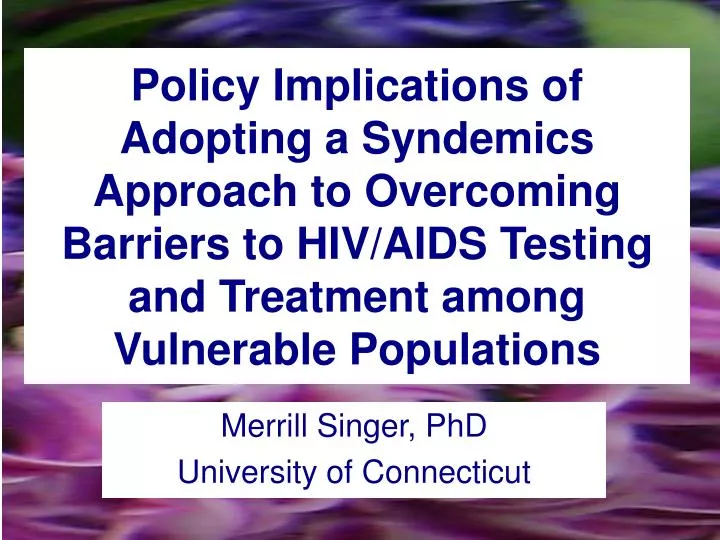 PPT - Merrill Singer, PhD University of Connecticut PowerPoint ...