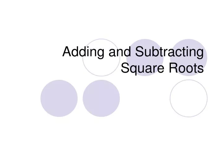 PPT - Adding and Subtracting Square Roots PowerPoint Presentation, free ...
