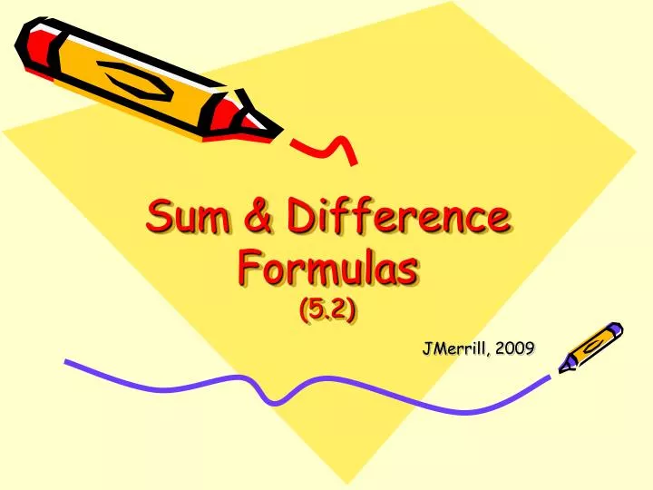 PPT - Sum & Difference Formulas (5.2) PowerPoint Presentation, free ... PPT - Sum & Difference Formulas (5.2) PowerPoint Presentation, free ...