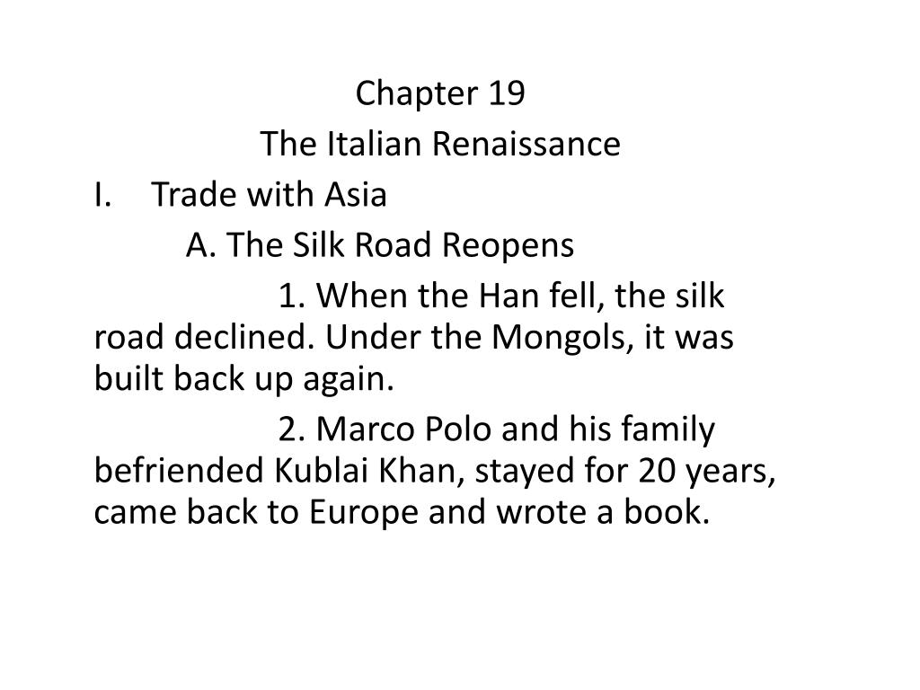 PPT - Chapter 19 The Italian Renaissance Trade with Asia A. The Silk ...