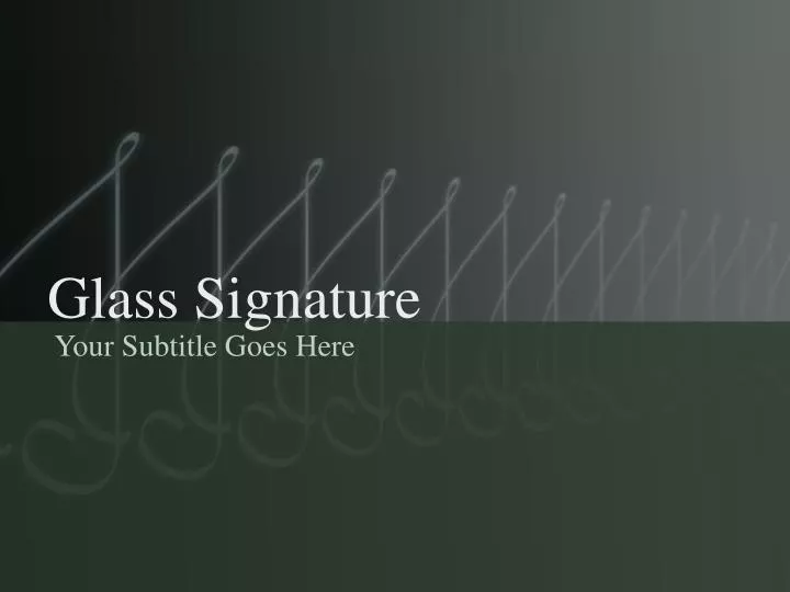 PPT - Glass Signature PowerPoint Presentation, free download - ID:3113953