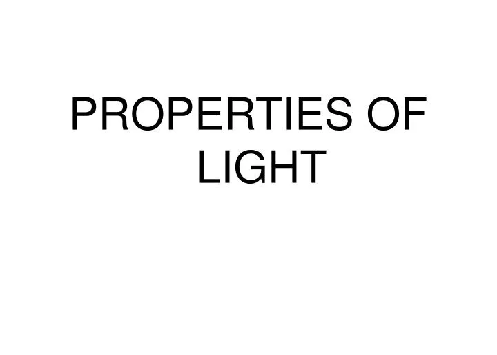 PPT - PROPERTIES OF LIGHT PowerPoint Presentation, free download - ID ...