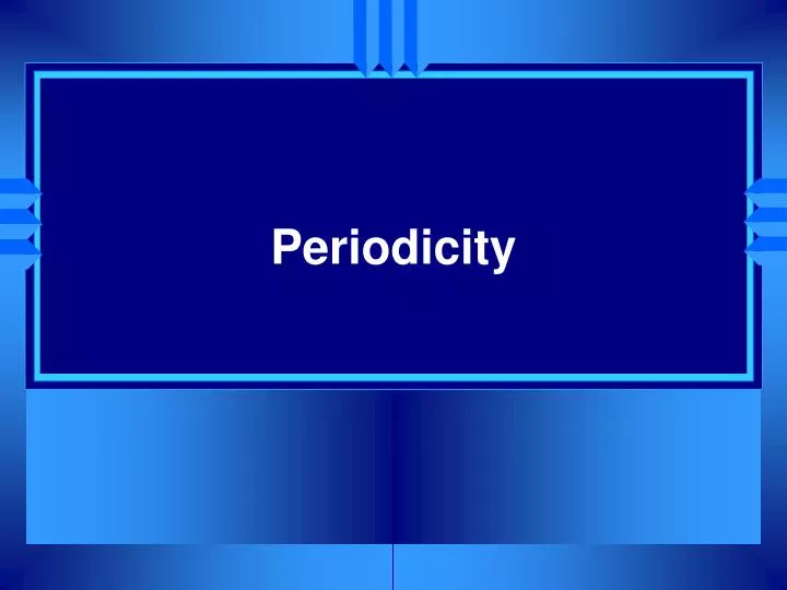 PPT - Periodicity PowerPoint Presentation, free download - ID:3115409