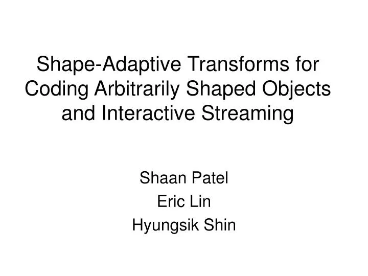 Ppt Shape Adaptive Transforms For Coding Arbitrarily Shaped Objects And Interactive Streaming