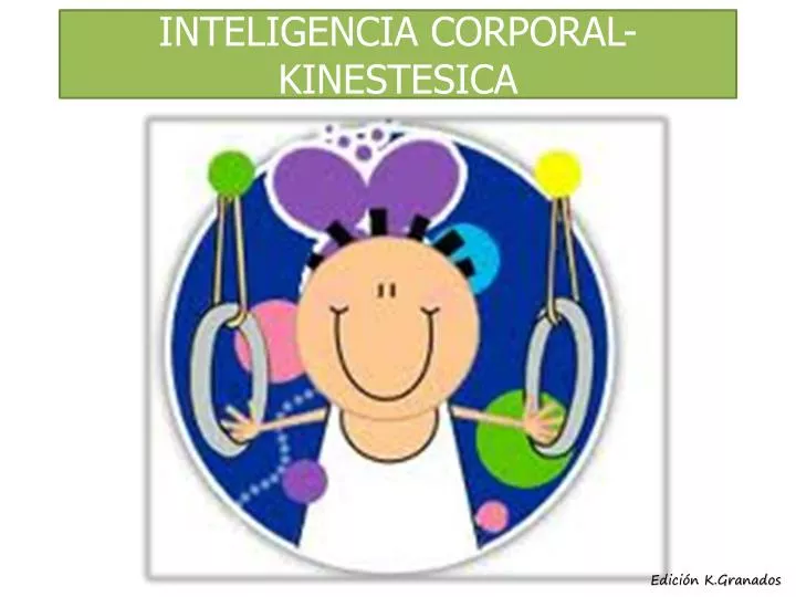 PPT - INTELIGENCIA CORPORAL-KINESTESICA PowerPoint Presentation, free ...