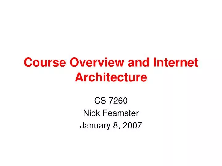 PPT - Course Overview and Internet Architecture PowerPoint Presentation ...