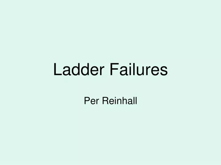 PPT - Ladder Failures PowerPoint Presentation, free download - ID:3119173
