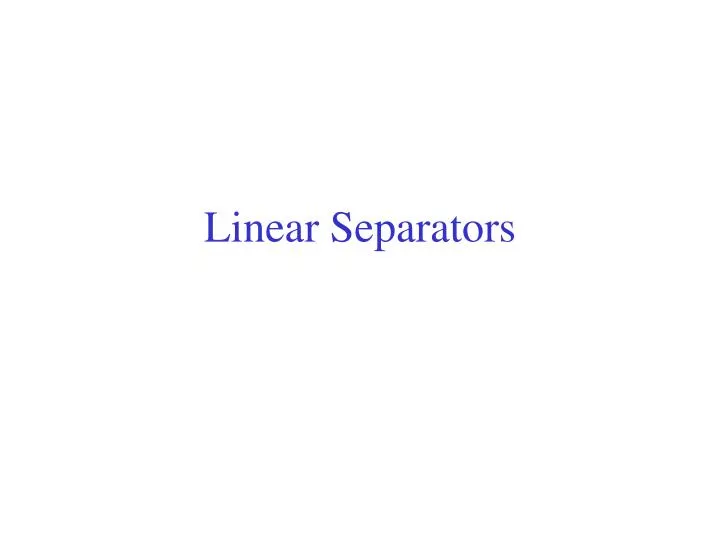 PPT - Linear Separators PowerPoint Presentation, free download - ID:3120024