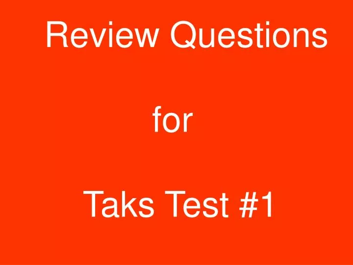 PPT - Review Questions for Taks Test #1 PowerPoint Presentation, free ...