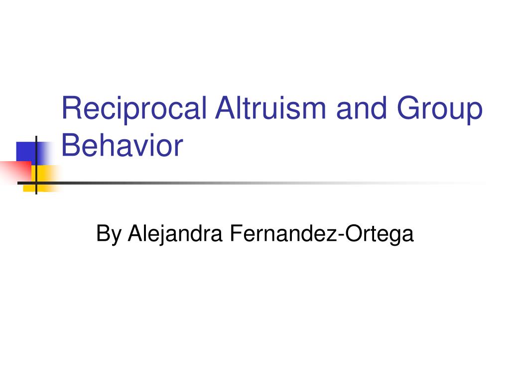 PPT - Reciprocal Altruism and Group Behavior PowerPoint Presentation ... PPT - Reciprocal Altruism and Group Behavior PowerPoint Presentation ...