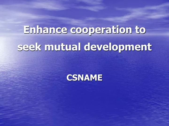 PPT - Enhance cooperation to seek mutual development PowerPoint ...