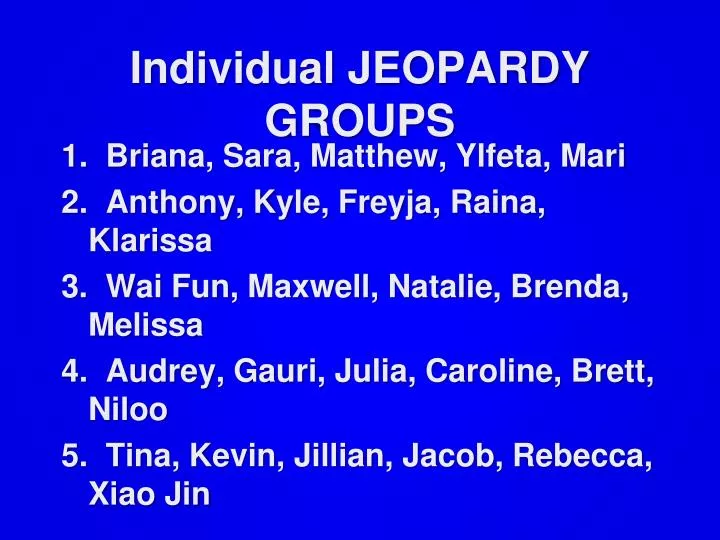 PPT - Individual JEOPARDY GROUPS PowerPoint Presentation, free download ...