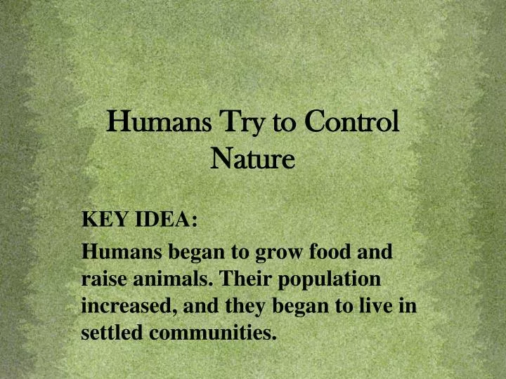PPT - Humans Try to Control Nature PowerPoint Presentation, free ...