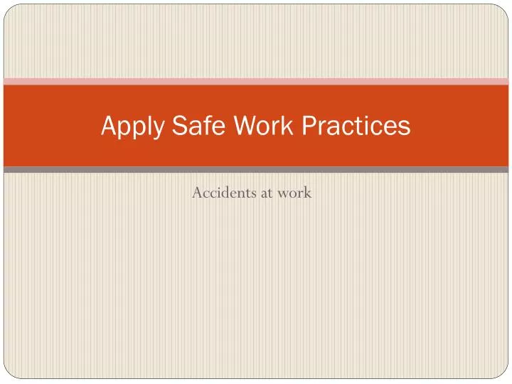 PPT - Apply Safe Work Practices PowerPoint Presentation, free download ...