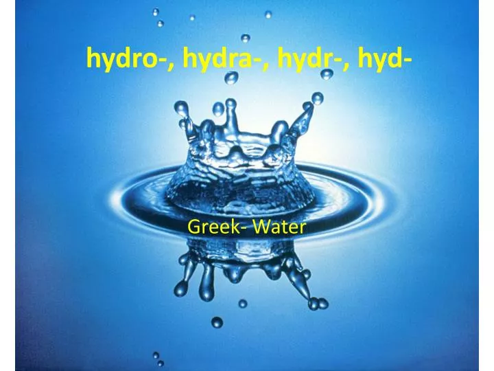 PPT - hydro-, hydra-, hydr -, hyd - PowerPoint Presentation, free ...