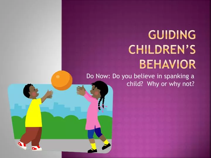 PPT - Guiding Children’s Behavior PowerPoint Presentation, free ...