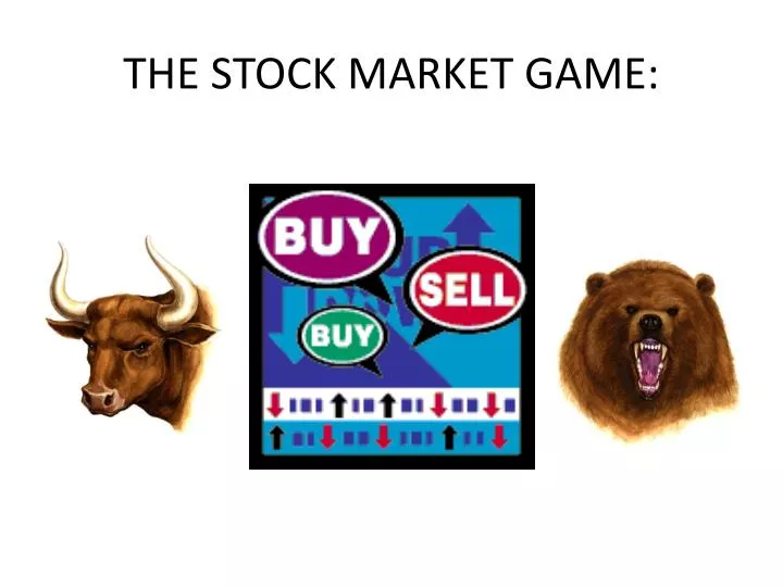 PPT - THE STOCK MARKET GAME: PowerPoint Presentation, free download ...