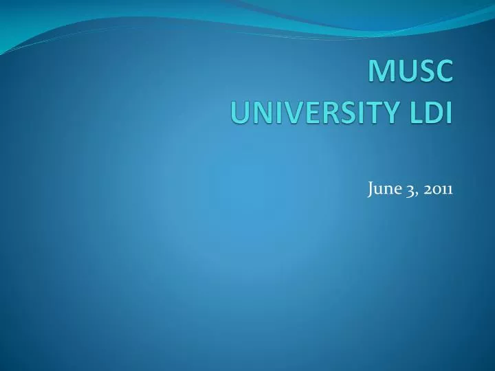 PPT - MUSC UNIVERSITY LDI PowerPoint Presentation, free download - ID ...