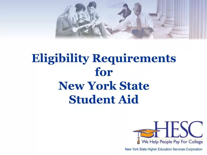 PPT - Eligibility Requirements for New York State Student Aid ...