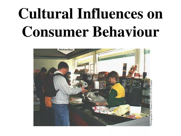 PPT - Cultural Influences on Consumer Behaviour PowerPoint Presentation ...
