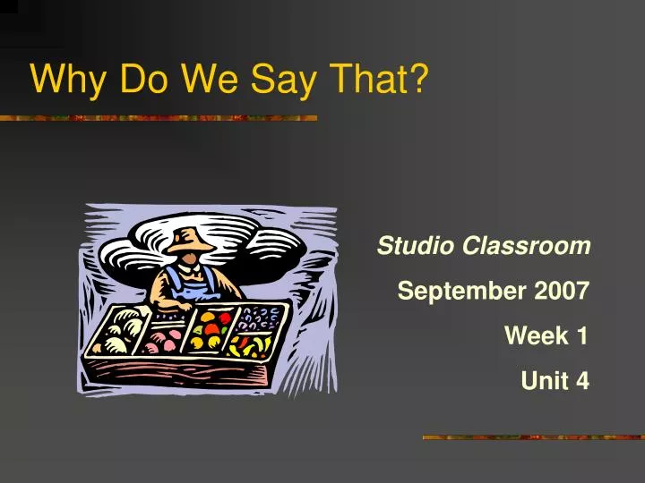 PPT - Why Do We Say That? PowerPoint Presentation, free download - ID ...