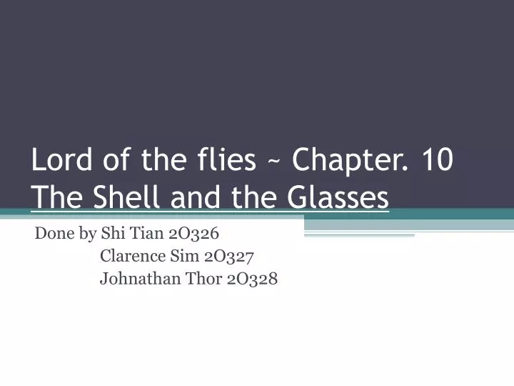 PPT - Lord of the flies ~ Chapter. 10 The Shell and the Glasses ...