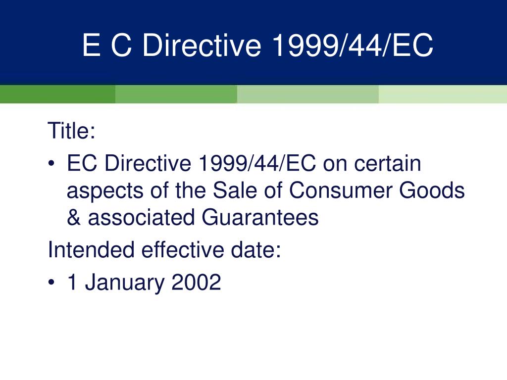 PPT - E C Directive 1999/44/EC Satisfying Marine Consumers under the ...
