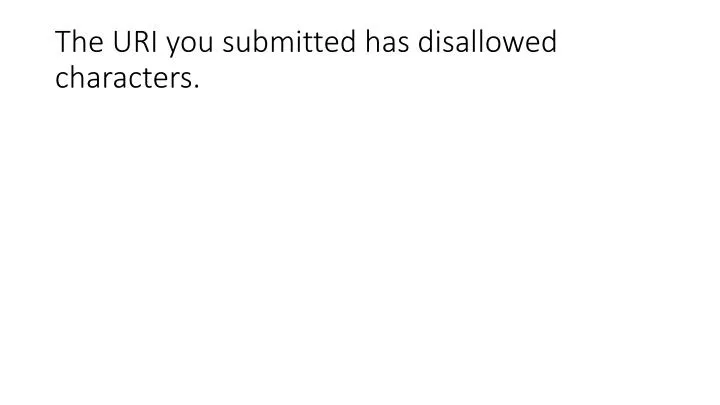 PPT - The URI you submitted has disallowed characters. PowerPoint ...