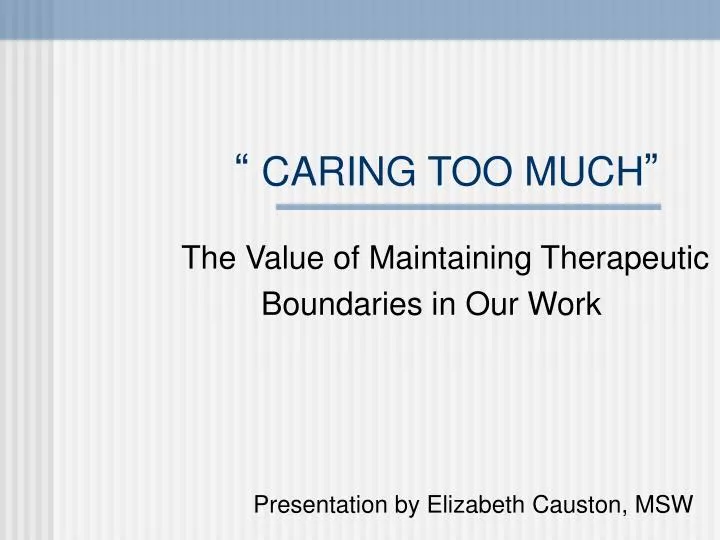 PPT - “ CARING TOO MUCH ” PowerPoint Presentation, free download - ID ...