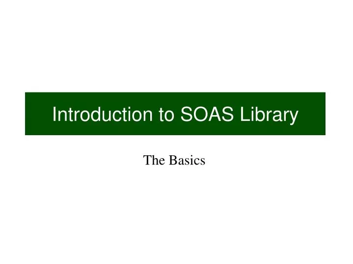 PPT - Introduction to SOAS Library PowerPoint Presentation, free ...