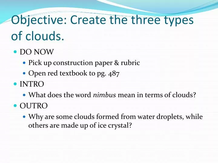 PPT - Objective: Create the three types of clouds. PowerPoint ...