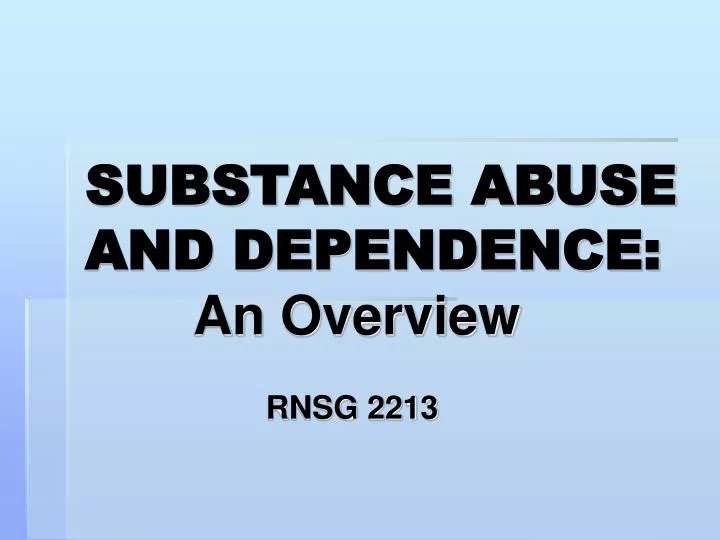 PPT - SUBSTANCE ABUSE AND DEPENDENCE: An Overview PowerPoint ...