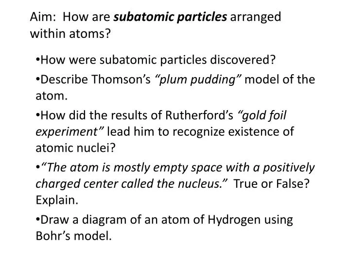 PPT - Aim: How are subatomic particles arranged within atoms ...