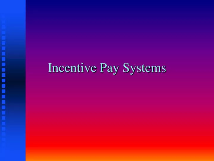 PPT - Incentive Pay Systems PowerPoint Presentation, free download - ID ...