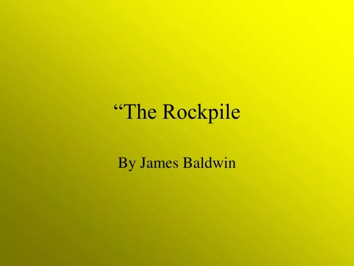 PPT - “The Rockpile PowerPoint Presentation, free download - ID:3131894