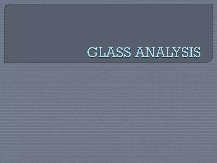 PPT - GLASS ANALYSIS PowerPoint Presentation, free download - ID:3132251
