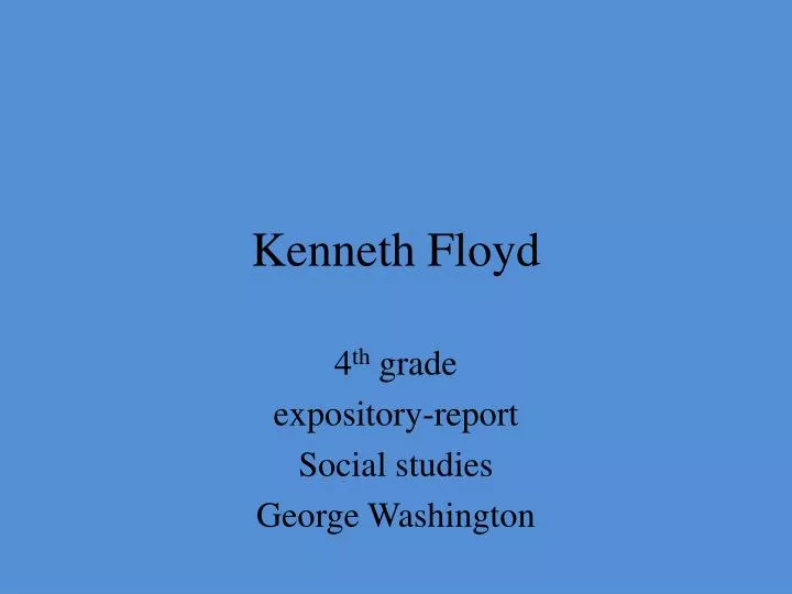 PPT - Kenneth Floyd PowerPoint Presentation, free download - ID:3132594