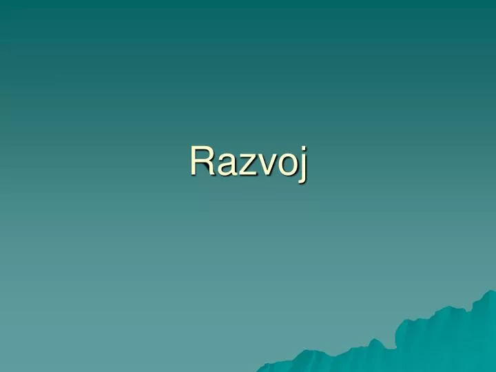 PPT - Razvoj PowerPoint Presentation, free download - ID:3134160