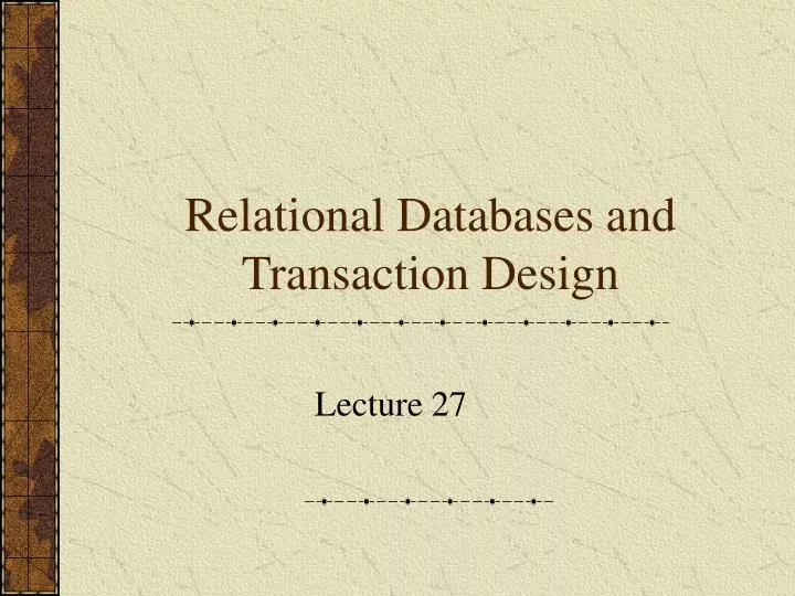 PPT - Relational Databases and Transaction Design PowerPoint ...