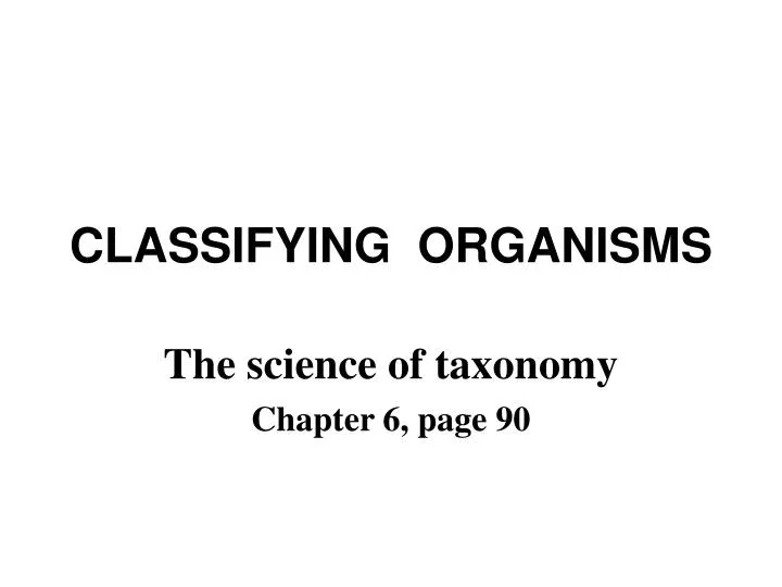 PPT - CLASSIFYING ORGANISMS PowerPoint Presentation, free download - ID ...
