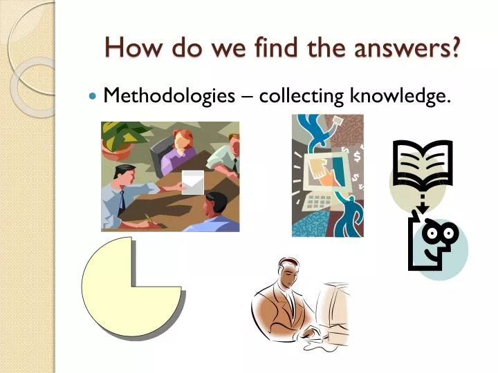 PPT - How do we find the answers? PowerPoint Presentation, free ...